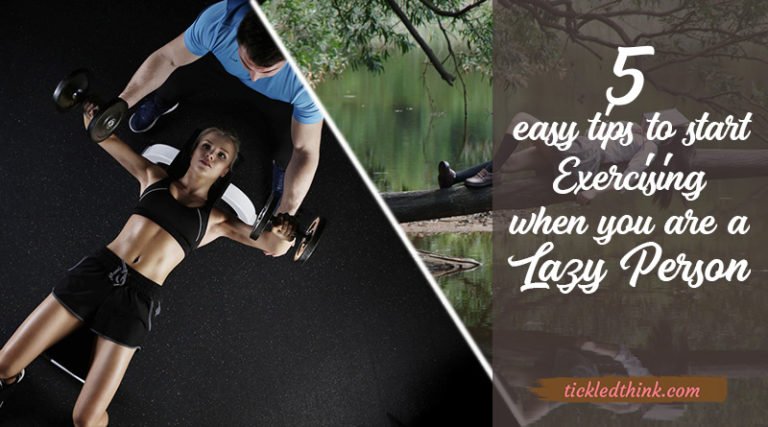 5 easy tips to start exercising when you are a lazy person - Tickled Think