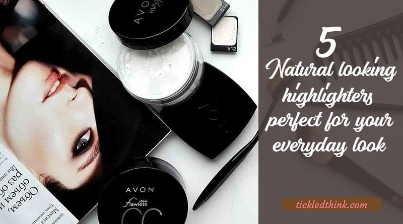 5 Natural looking Highlighters perfect for Everyday use - Tickled Think