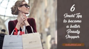 6 Smart tips to become a better beauty shopper - Tickled Think