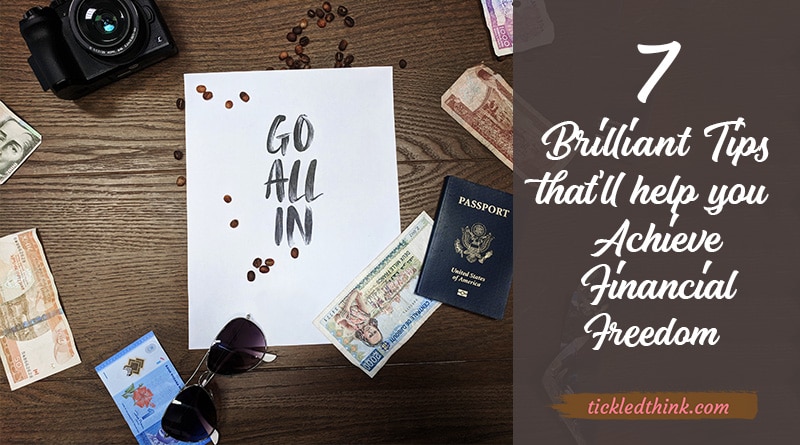 7 brilliant tips that’ll help us achieve financial freedom - Tickled Think