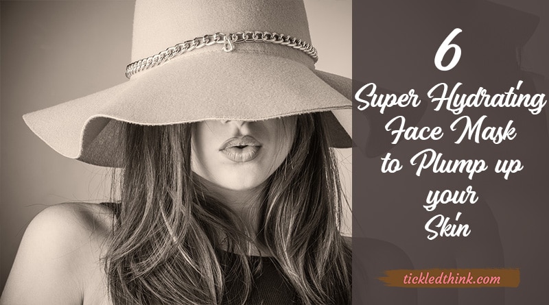 6 Super Hydrating Face Mask to Plump Up your Skin - Tickled Think