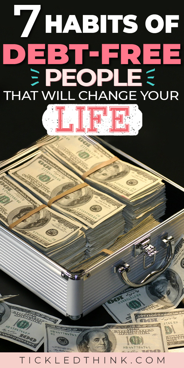 7 Habits of Debt-Free People that will Change your Life - Tickled Think