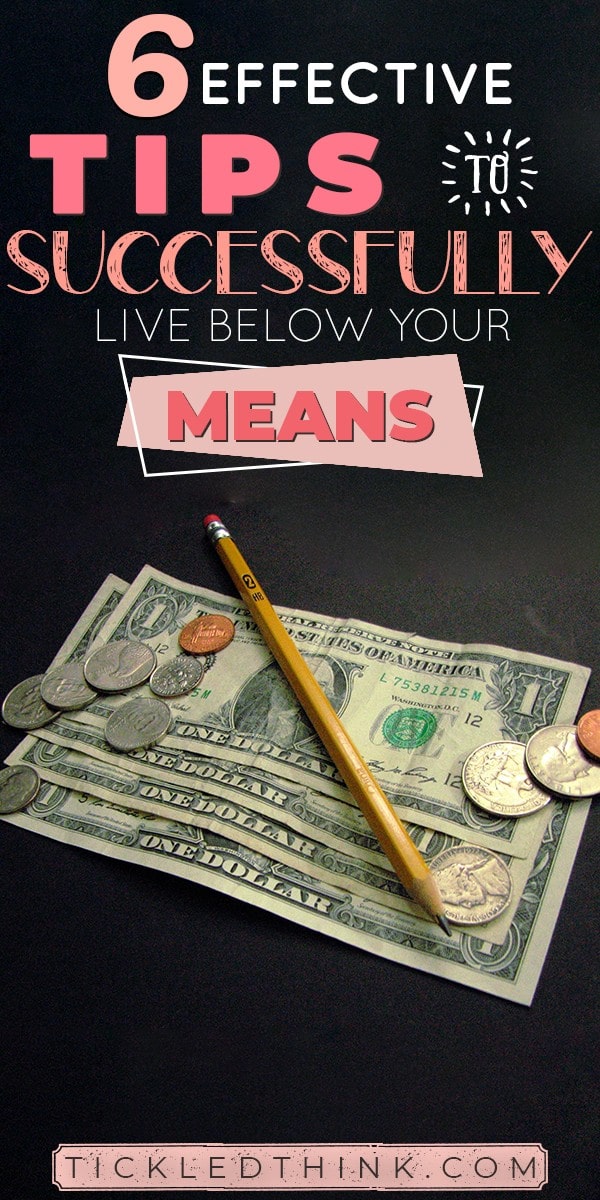 6 Effective Tips to Successfully Live Below Your Means - Tickled Think