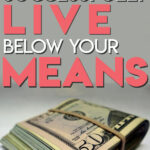 6 Effective Tips to Successfully Live Below Your Means - Tickled Think
